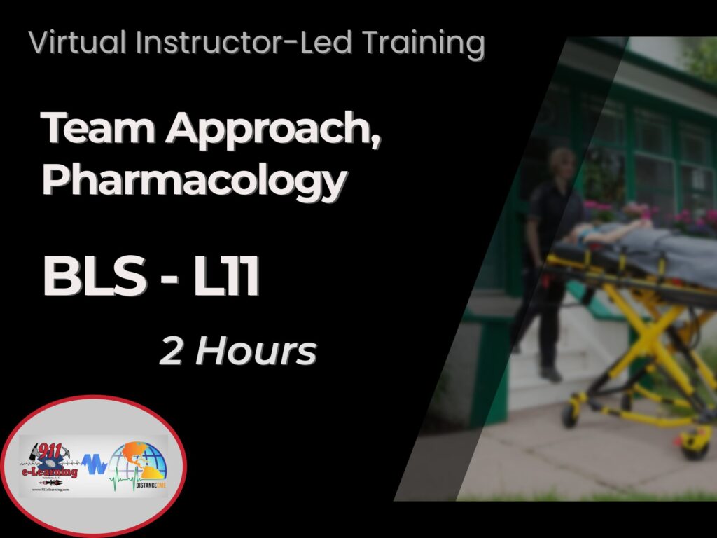 BLS L11 - Team Approach, Pharmacology - 911 e-Learning Solutions