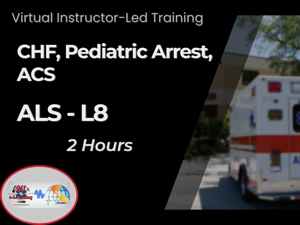 ALS L8 - CHF, Pediatric Arrest, ACS - 911 e-Learning Solutions