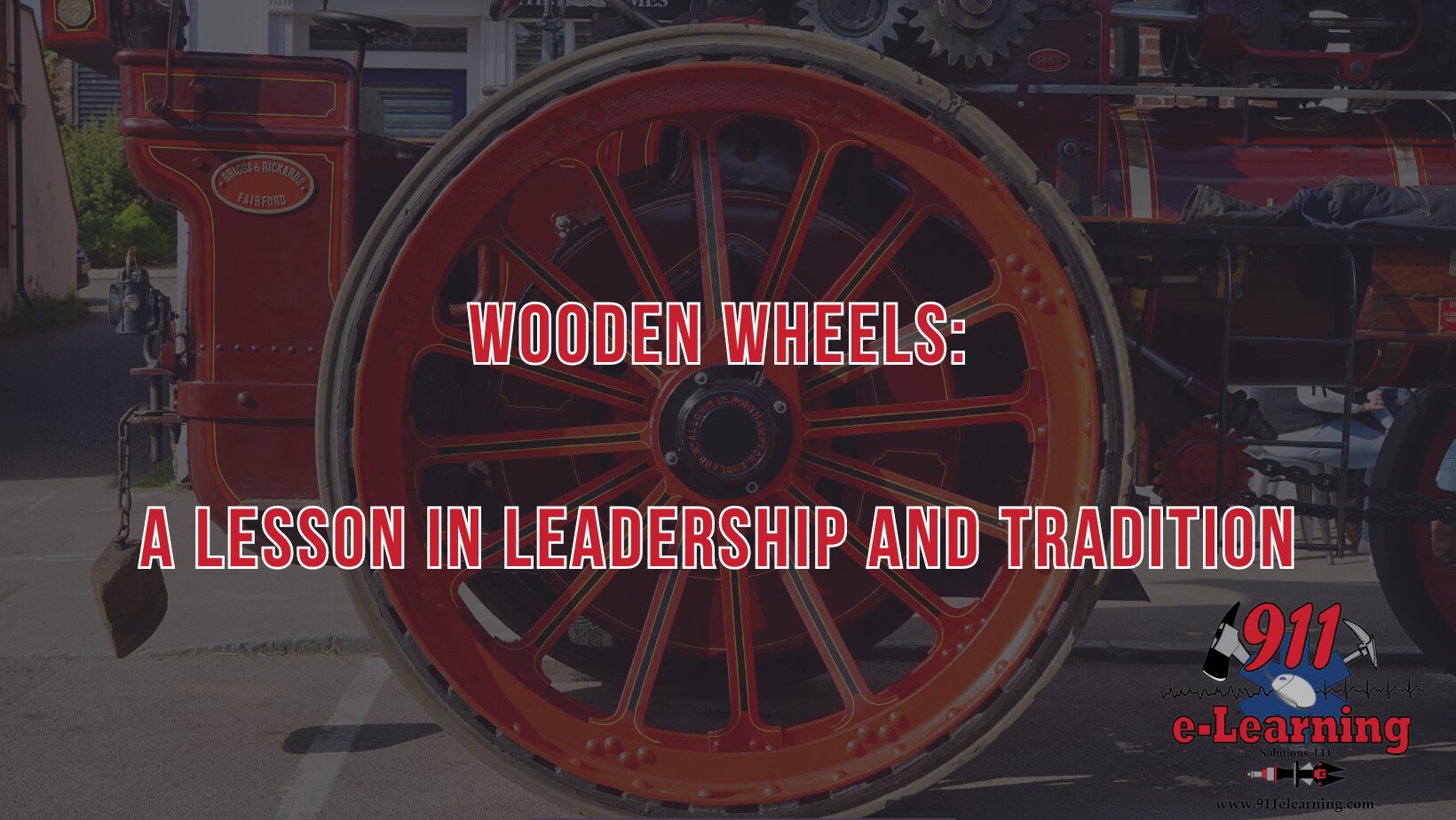 Wooden Wheels: A Lesson in Leadership and Tradition