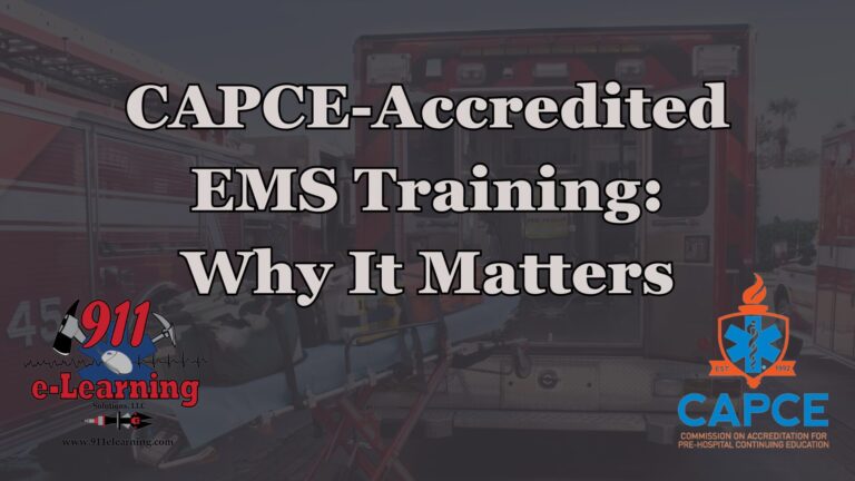 CAPCE-Accredited EMS Training: Why It Matters - 911 e-Learning Solutions