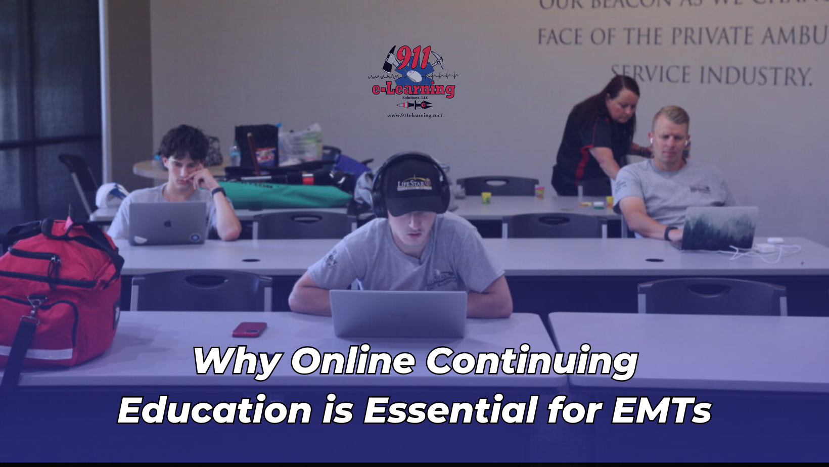 Why Online Continuing Education is Essential for EMTs - 911 e-Learning Solutions